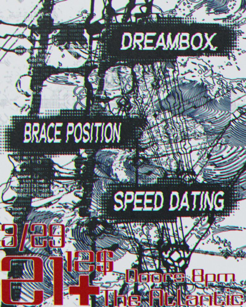 March 29, 2026 at The Atlantic with Dreambox, Brace Position, and 1 ...