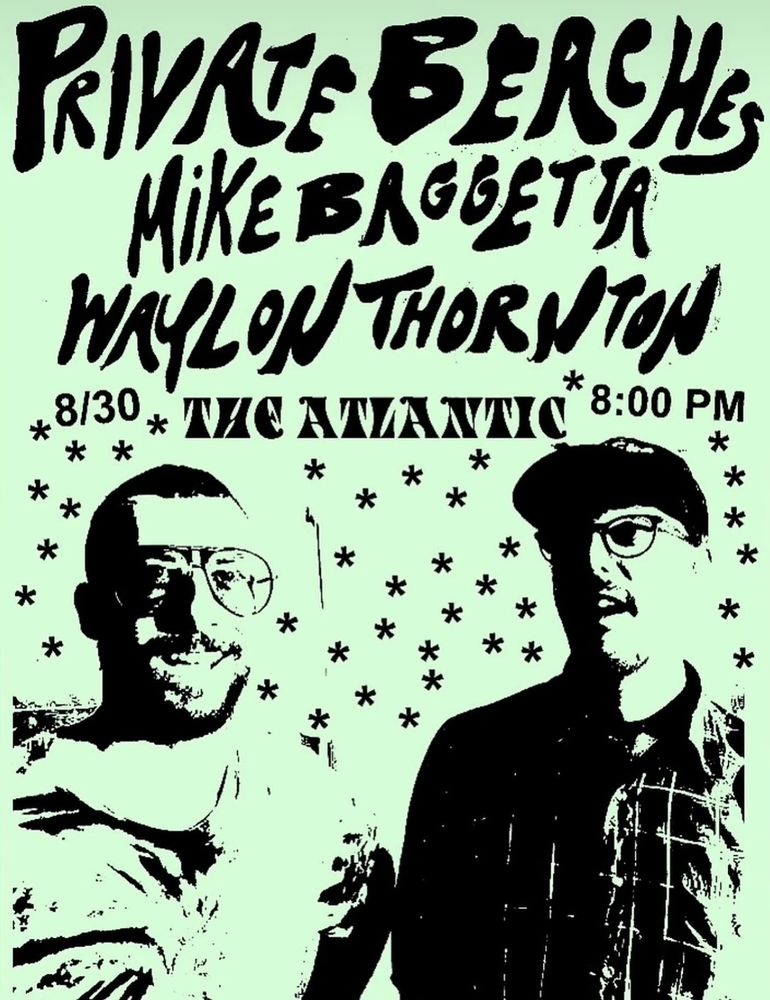 August 30, 2025 at The Atlantic with Private Beaches, Mike Baggetta ...